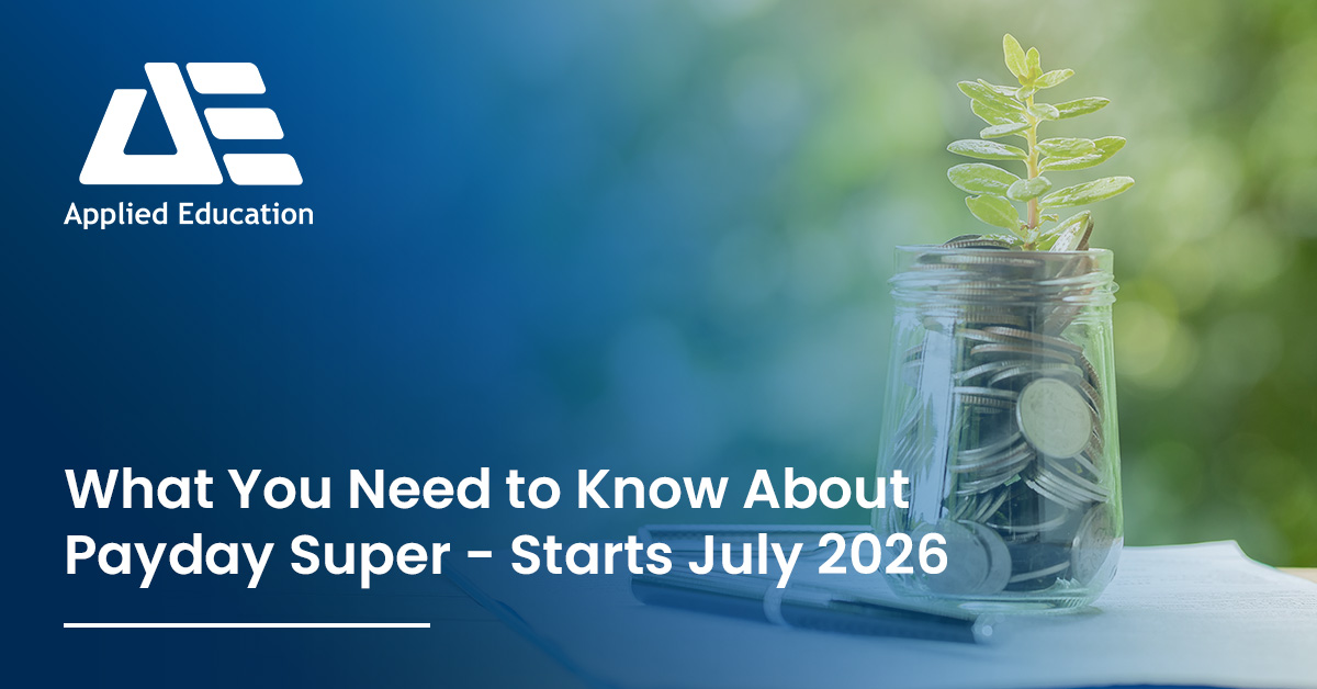 What You Need To Know About Payday Super – Starts July 2026